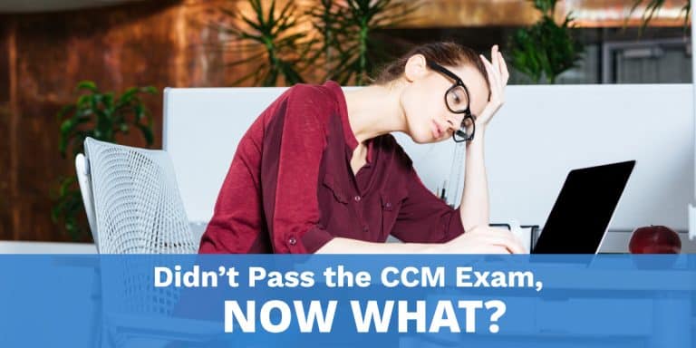 Didn’t Pass the CCM Exam, Now What? (Updated August 2020)